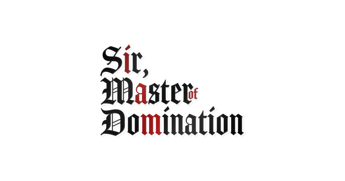 Sir, Master Of Domination - Bdsm - T-Shirt | TeePublic