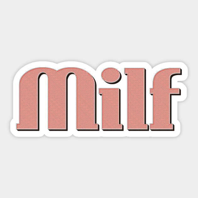 Milf - Milf - Sticker | TeePublic