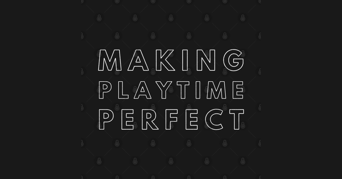 Making Playtime Perfect - Playtime - T-Shirt | TeePublic