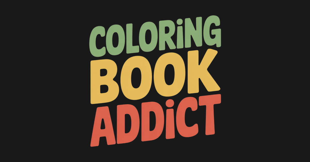 Coloring Book Addict Colored Pencil Lover Crayons Love - Coloring Book ...