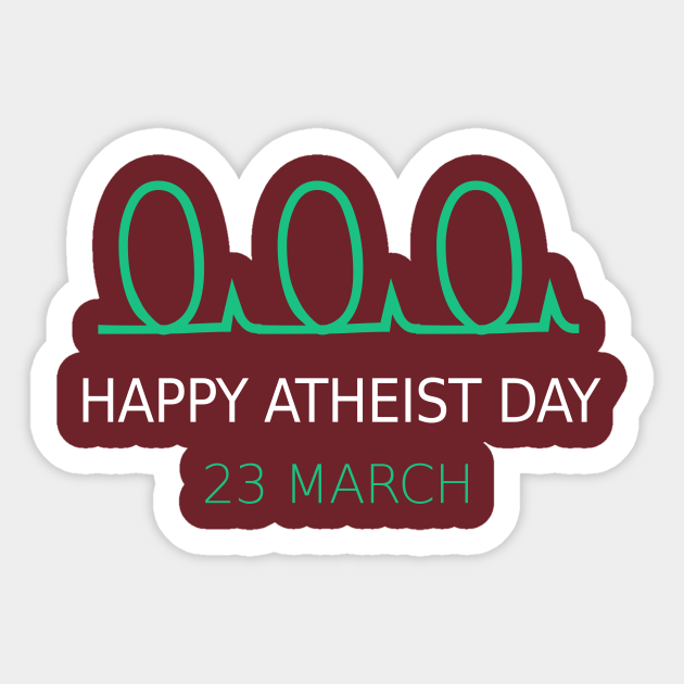 ATHEIST DAY 23 MARCH - Atheist - Sticker | TeePublic