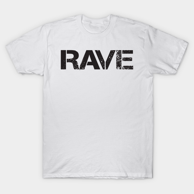 Rave Raving Techno Music Party Raver Gift - Raving - T-Shirt | TeePublic