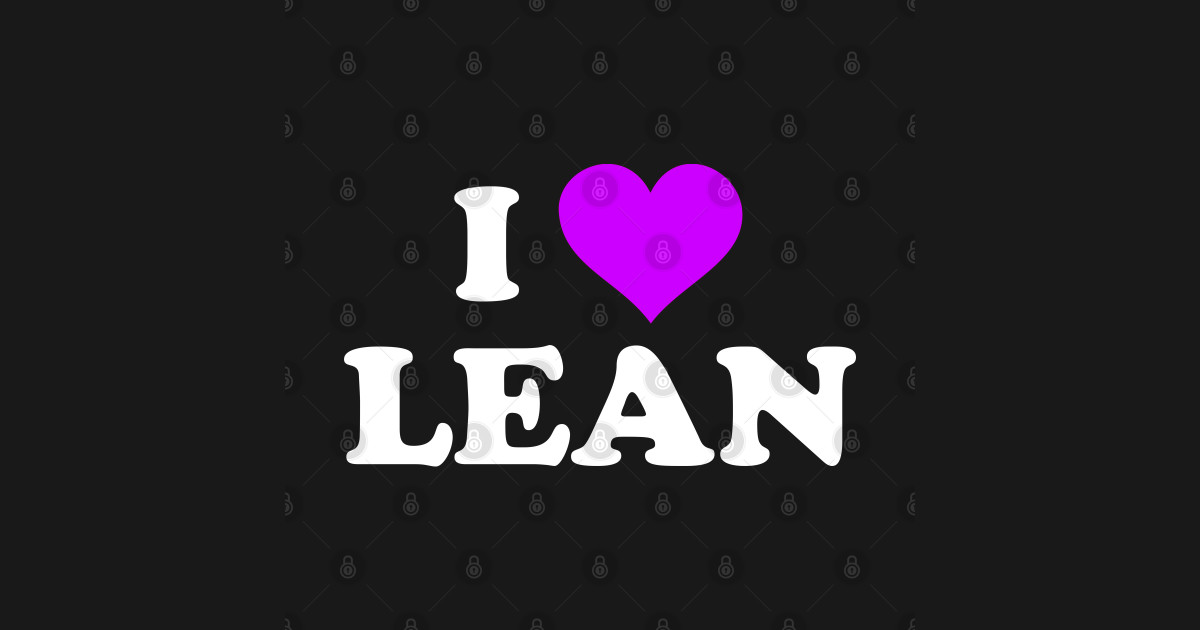 I Love Lean!!! - Lean - T-Shirt | TeePublic