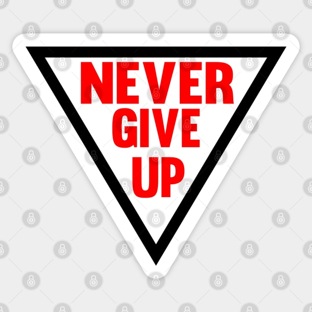 Never Give Up - Never Give Up - Sticker | TeePublic