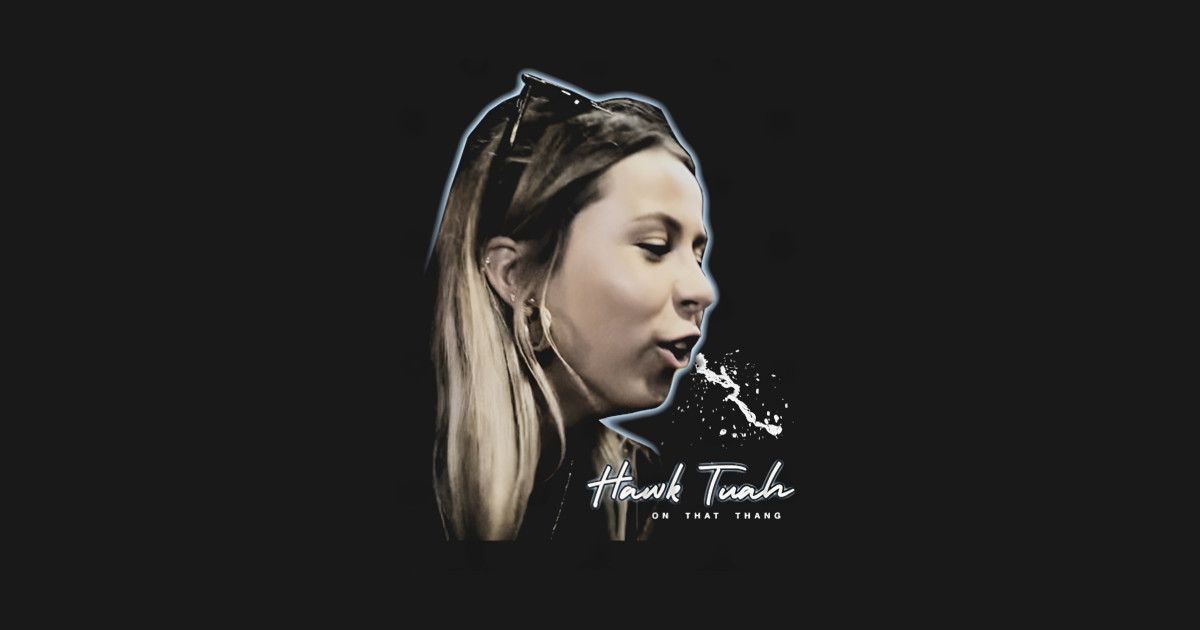 Hawk Tuah Spit On That Thang - Hawk Tuah - T-Shirt | TeePublic