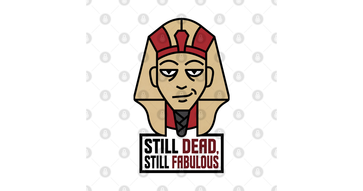 Still Dead, Still Fabulous – Sarcastic Mummy T-Shirt - Sarcastic Mummy ...