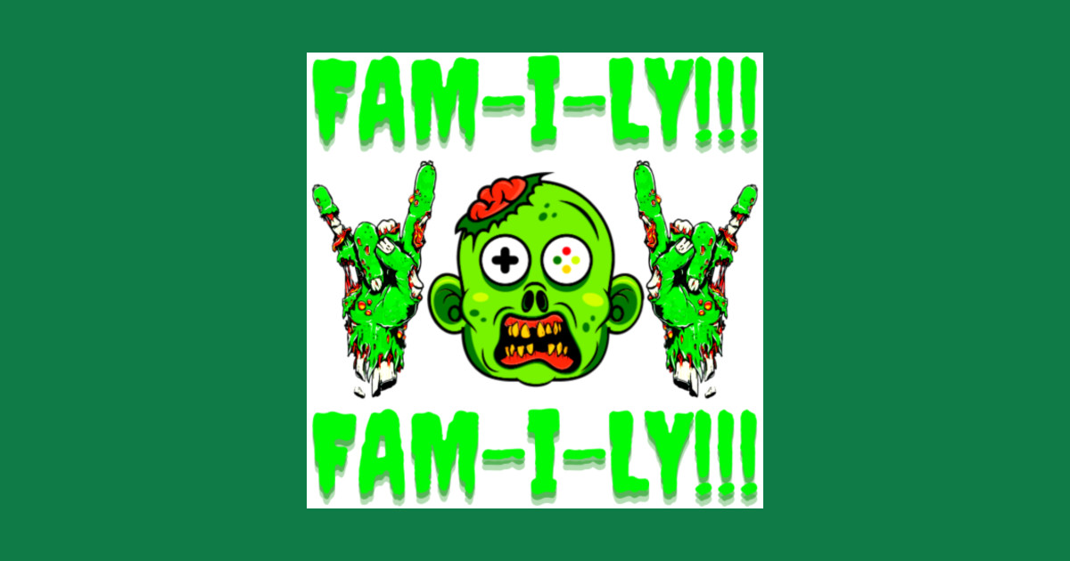 ZOMB ROCK FAM-I-LY!!! FAM-I-LY!!! - Family - T-Shirt | TeePublic