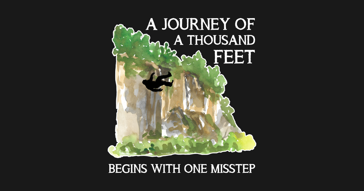 Journey Of Thousand Feet Begins With One Misstep Retro Funny - Funny ...