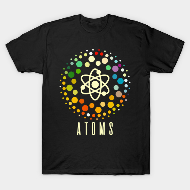 Atoms - Atoms - T-Shirt | TeePublic