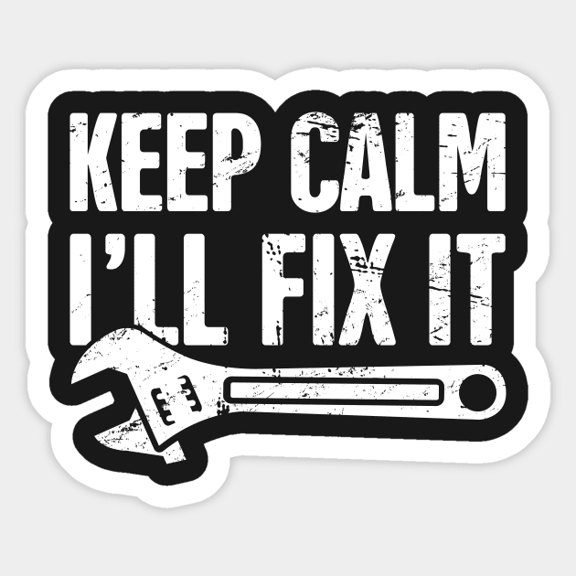 Keep Calm – I'll Fix It - Mechanic - Sticker | TeePublic