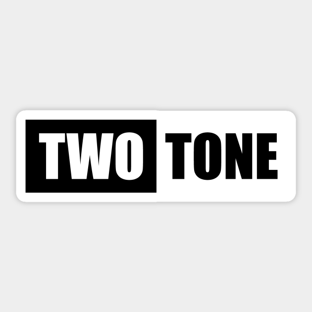 Two Tone - Two Tone - Sticker | TeePublic