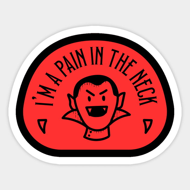 I'm a pain in the neck - Vampire - Sticker | TeePublic