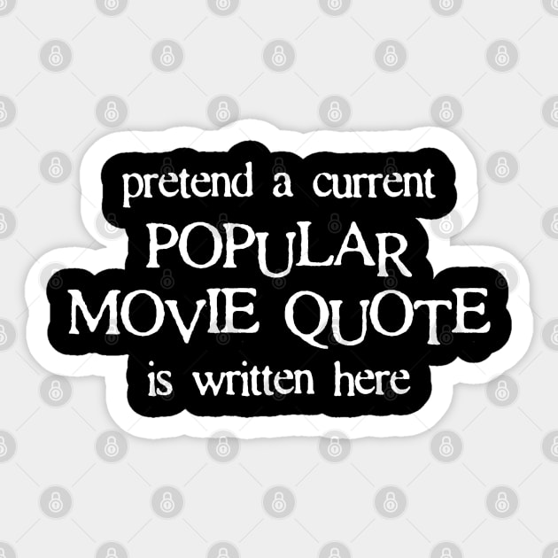 Popular Movie Quote - Movie - Sticker | TeePublic