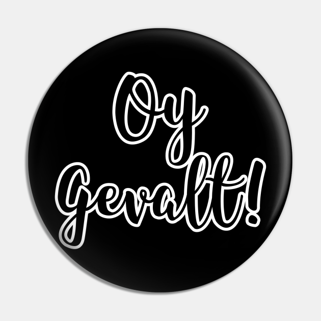 Oy gevalt! - Jewish - Pin | TeePublic