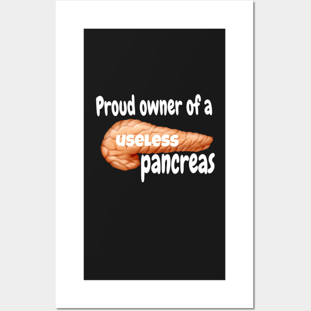 Proud Owner of A Useless Pancreas - White Lettering - Proud Owner Of A ...