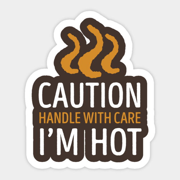 CAUTION I'M HOT - Coffee - Sticker | TeePublic