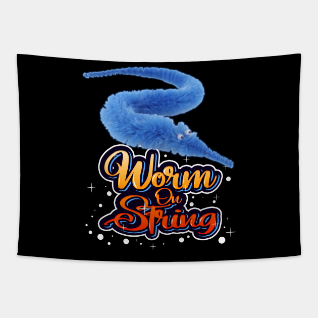 Worm On A string T shirt - Worm On A String - Tapestry | TeePublic