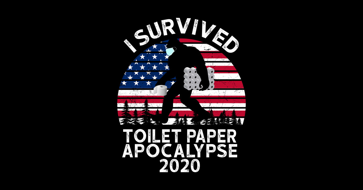I Survived Toilet Paper Apocalypse 2020 Us Flag - Toilet Paper ...