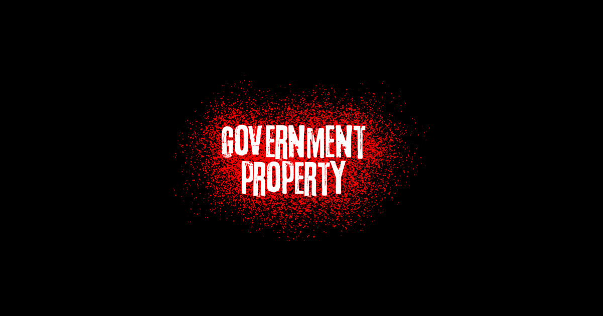 Government Property - Government - Sticker | TeePublic