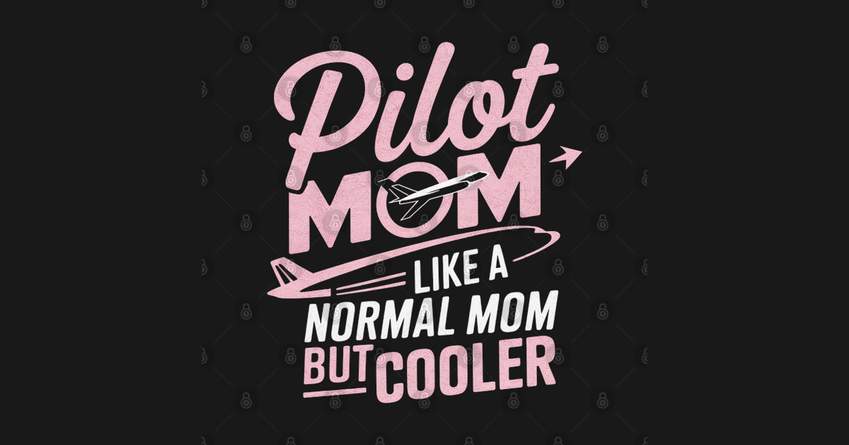 Pilot Mom Like A Normal Mom But Cooler - Pilot Mom Like A Normal Mom ...