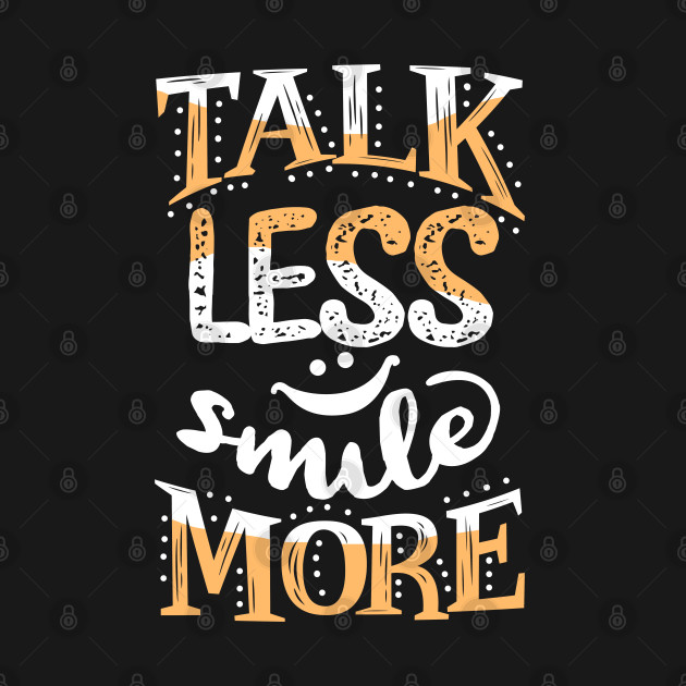 Talk Less, Smile More - Hamilton - T-Shirt | TeePublic