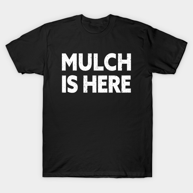 Mulch is here funny internet meme - Mulch Is Here Funny Internet Meme ...