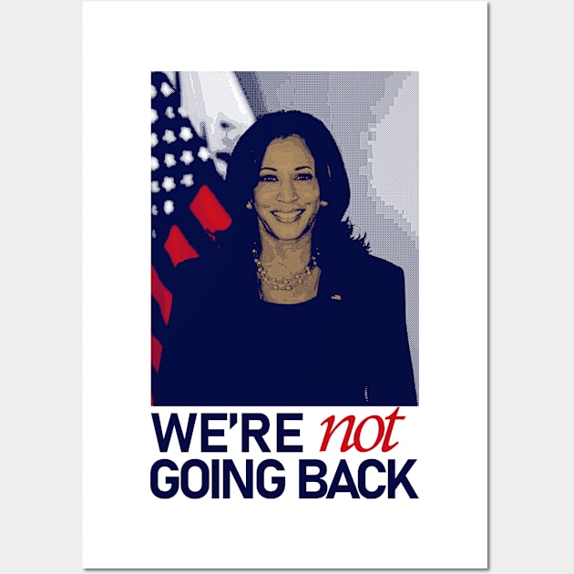 Kamala harris - we're not going back - Were Not Going Back - Posters ...