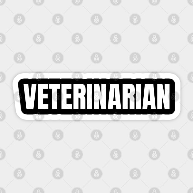 Veterinarian Word - Simple Bold Text - Veterinarian - Sticker | TeePublic