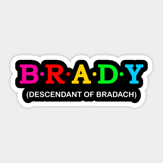 Brady - descendant of Brádach. - Brady - Sticker | TeePublic