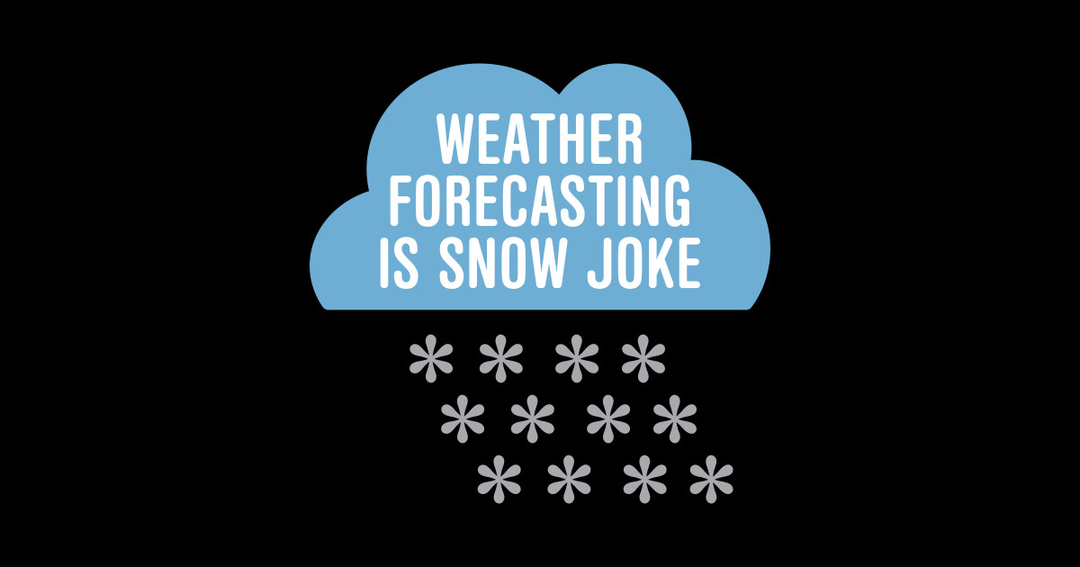 Weather Forecasting Is Snow Joke - Weather - Sticker | TeePublic