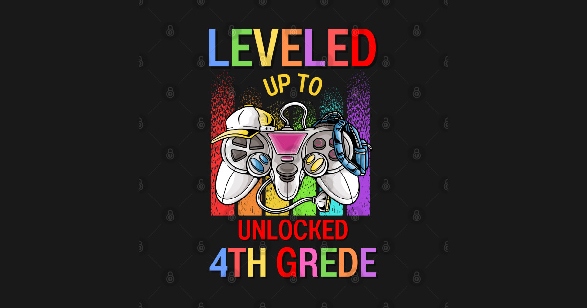 Leveled Up To Unlocked 4th Grade Video Game Back To School - Level Up ...