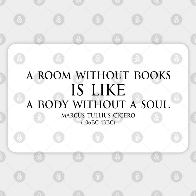 A room without books is like a body without a soul. Inspirational ...