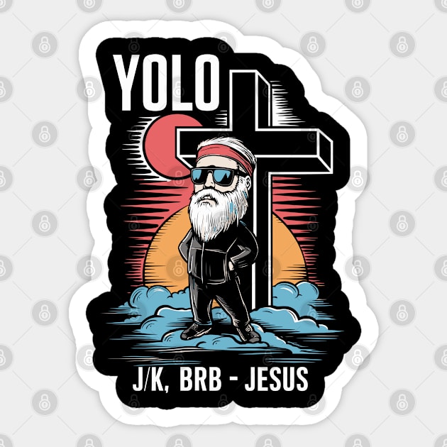 Yolo JK BRB Jesus - Yolo Jk Brb Jesus - Sticker | TeePublic