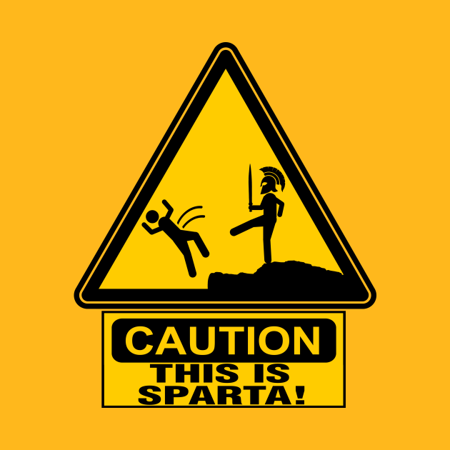 Caution: This is Sparta - 300 Movie - T-Shirt | TeePublic