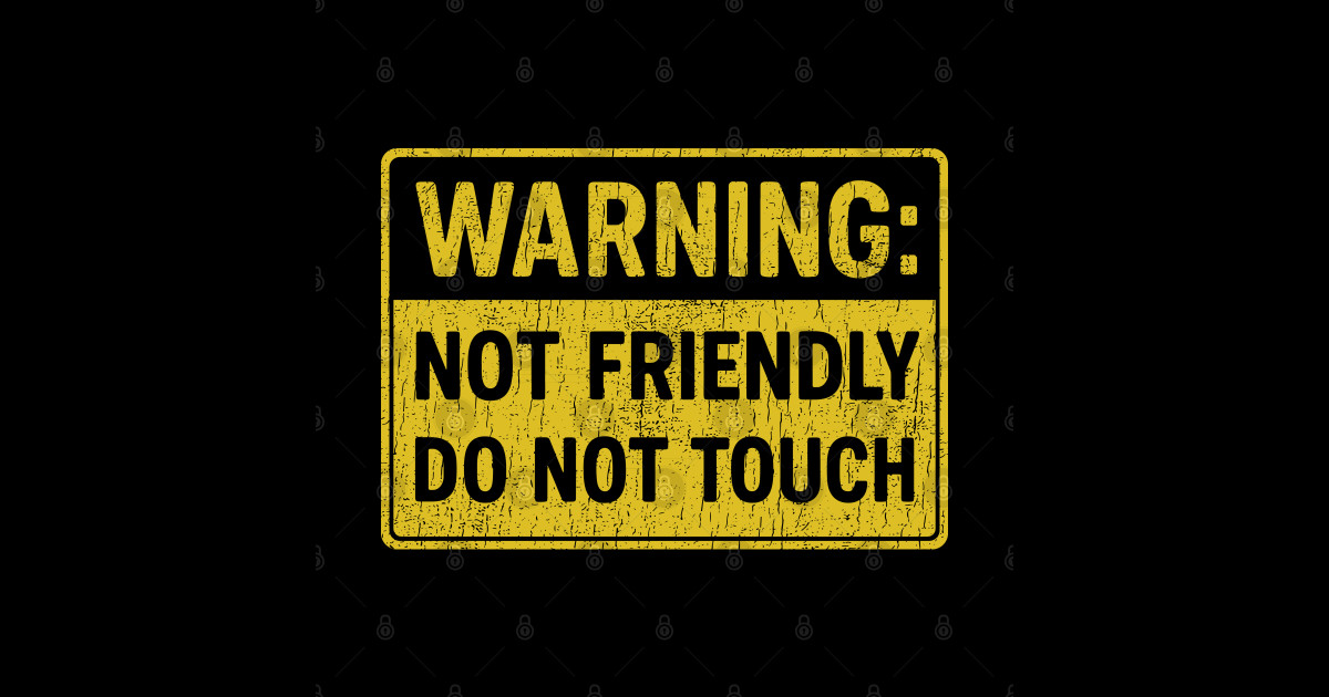 Warning Not Friendly Do Not Touch Introvert Humor - Introvert Humor - Posters and Art Prints ...