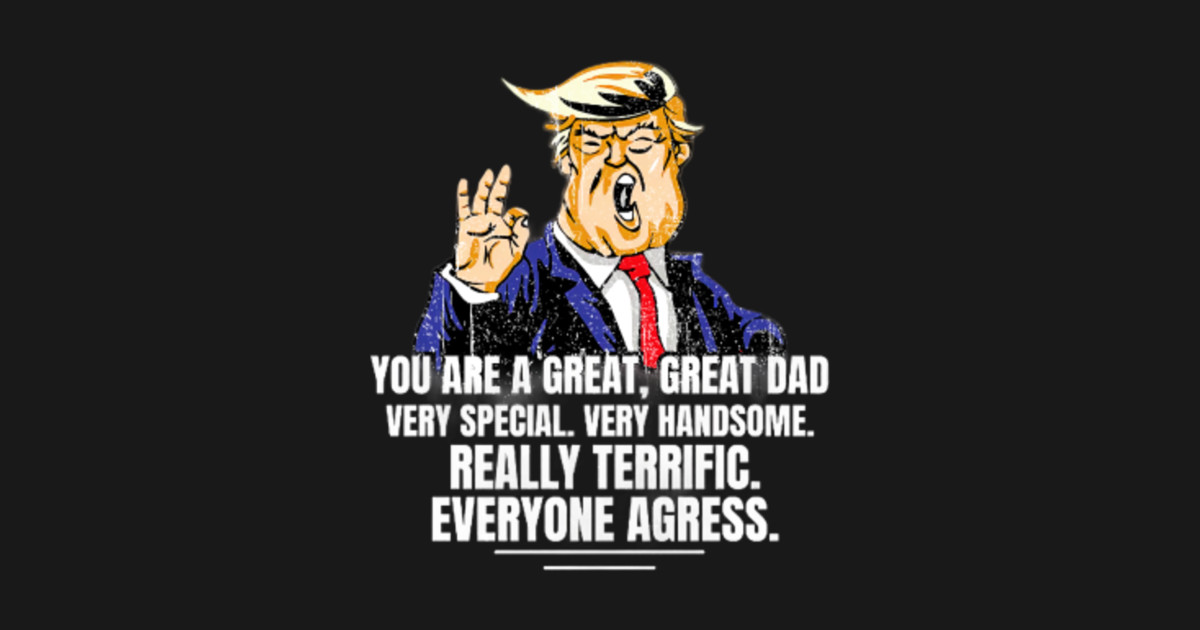 You Are A Great Great Dad Very Special Trump - You Are A Great Great ...