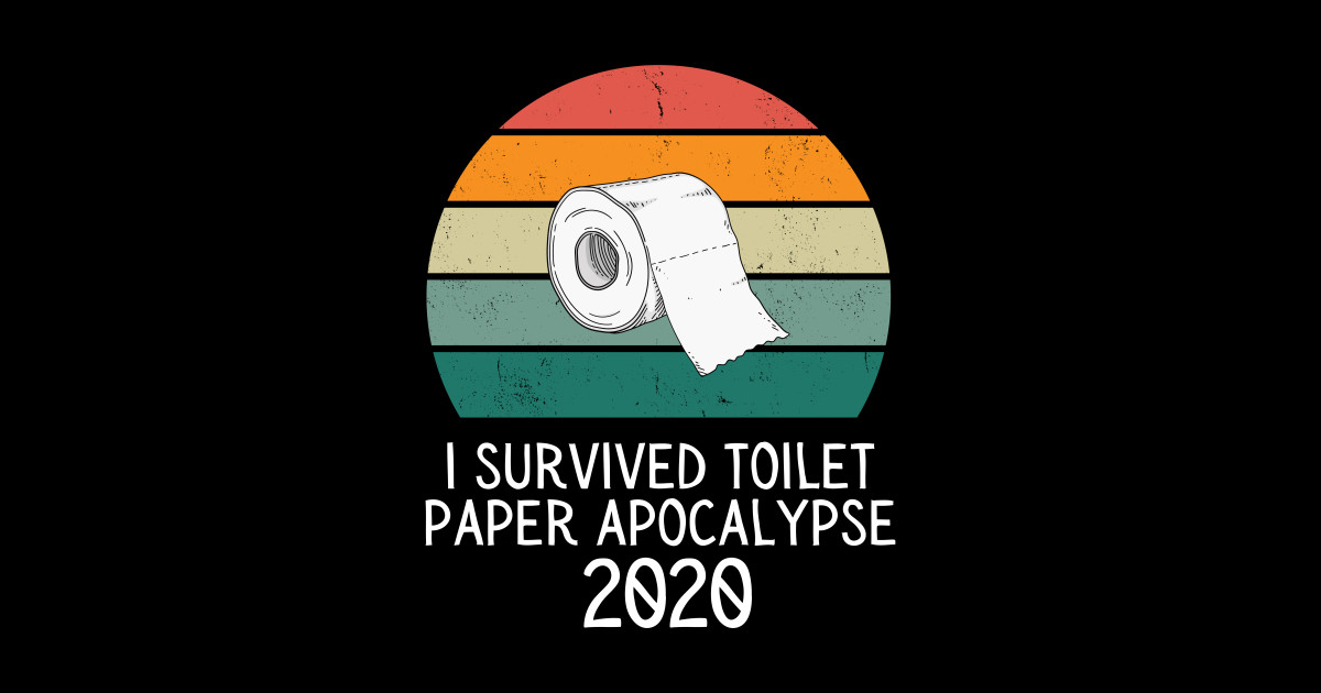 I Survived Toilet Paper Apocalypse 2020 - Toilet Paper - Sticker ...