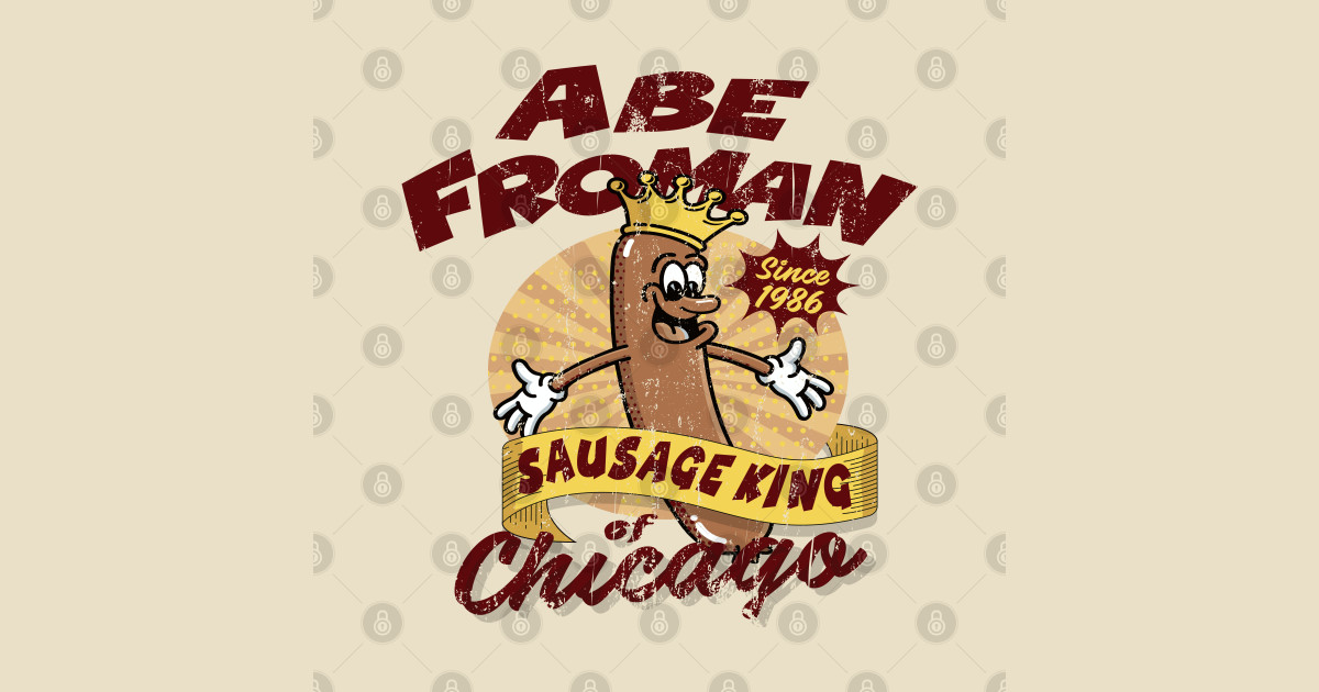Abe Froman Sausage King of Chicago Retro 1986 - Abe Froman Sausage King Of Chicago - T-Shirt ...