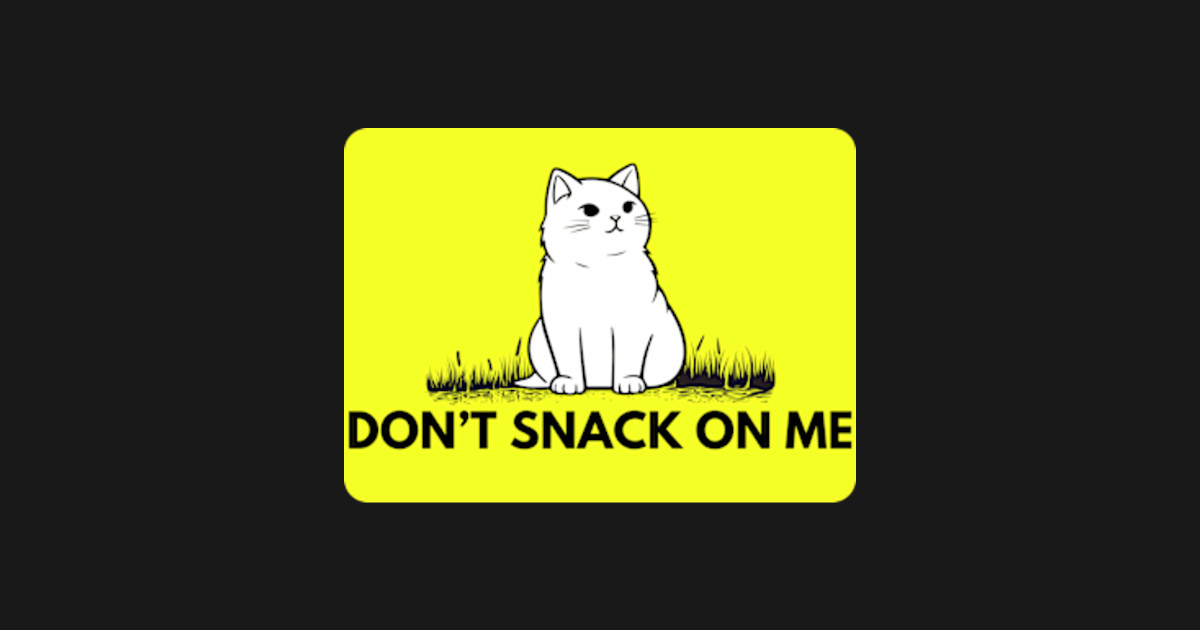 Funny "DON'T SNACK ON ME" - Dont Snack On Me - T-Shirt | TeePublic