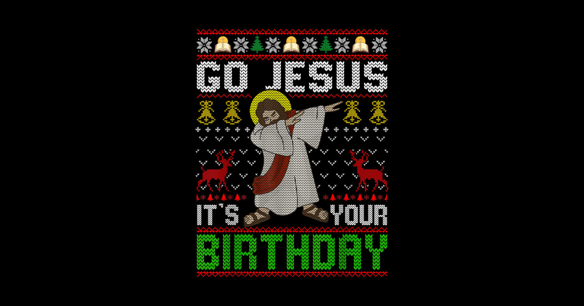 Dabbing Go Jesus Its Your Birthday Merry Christmas - Dabbing Go Jesus ...