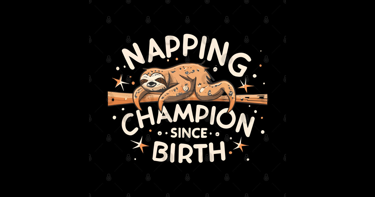 Napping champion since birthday - Nap Lover - Sticker | TeePublic