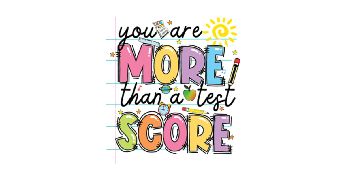 You Are MORE Than A Test SCORE Cute Testing Day - Trend - T-Shirt ...