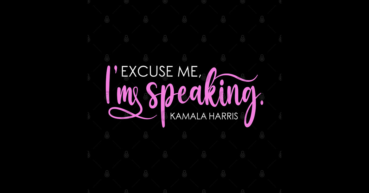 Excuse Me I'm Speaking Kamala Harris Cool - Excuse Me Im Speaking ...