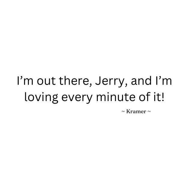 Seinfeld Im Out There Jerry Seinfeld Quote T Shirt Teepublic