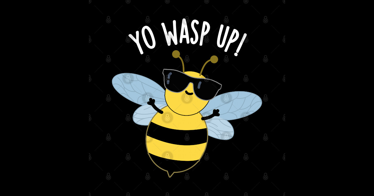 Yo Wasp Up Funny Bug Puns - Wasp Puns - Posters and Art Prints | TeePublic