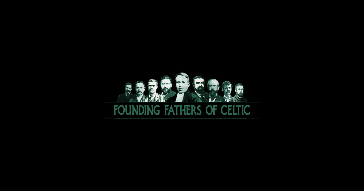 Founding Fathers of Celtic - Founding Fathers - Sticker | TeePublic