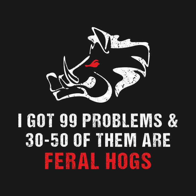 30-50 feral hogs - 30 50 Feral Hogs - T-Shirt | TeePublic