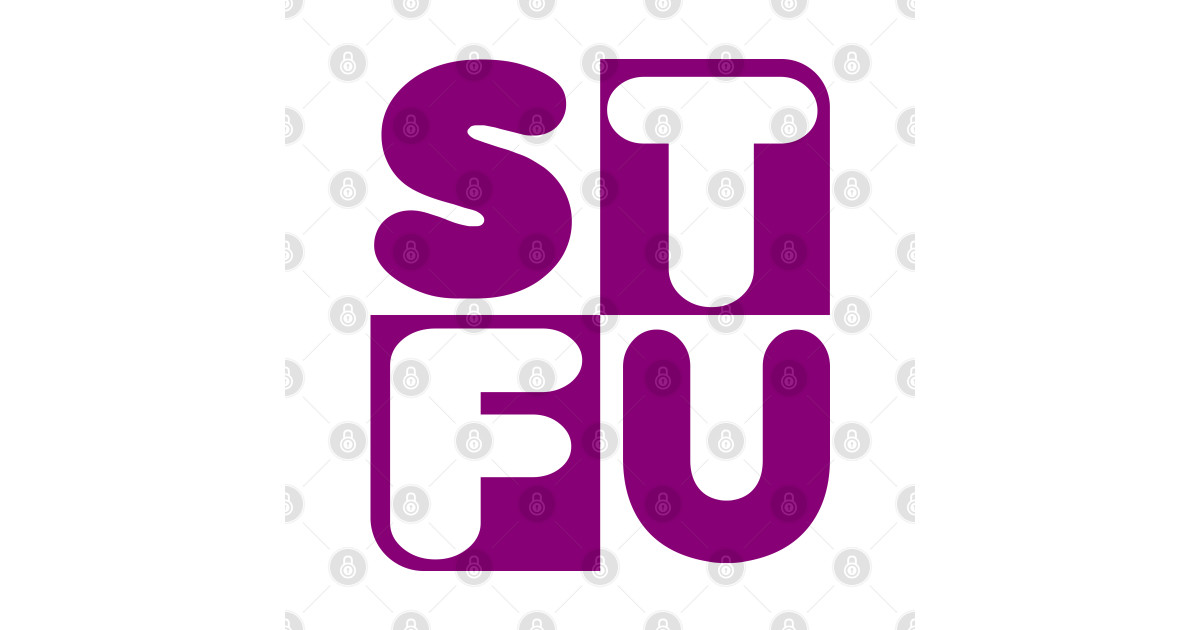 STFU - Stfu - T-Shirt | TeePublic