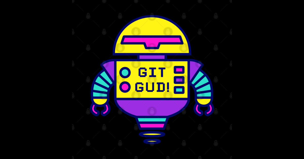 GIT GUD neon robot - Robots - Sticker | TeePublic