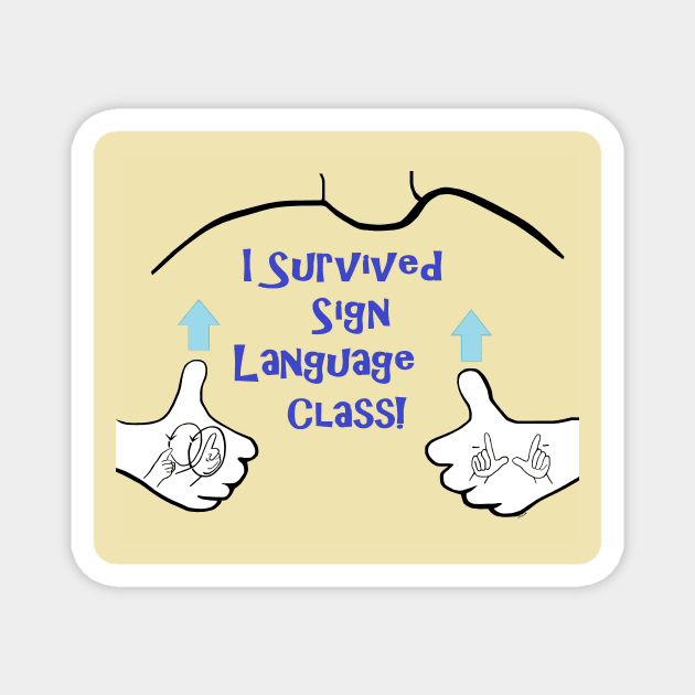 ASL I Survived Sign Language Class - Learn Asl - Magnet | TeePublic
